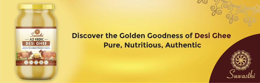Suwasthi's A2 Vedic Desi Ghee – Suwasthi India